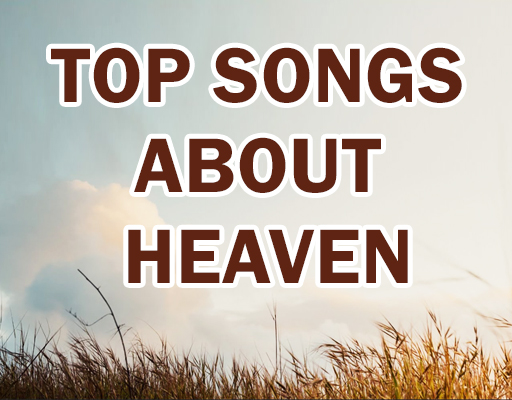Top Songs About Heaven, Heaven Song Lyrics, Divine Hymns